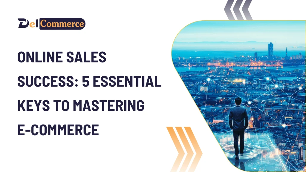 Online Sales Success: 5 Essential Keys to Mastering E-commerce ...