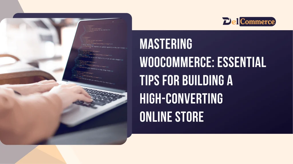 Mastering Woocommerce 5 Essential Tips For Building A High Converting